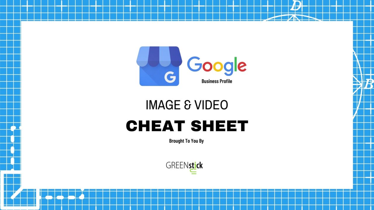 Google Business Profile Image & Video Size Cheat Sheet - GREENstick ...